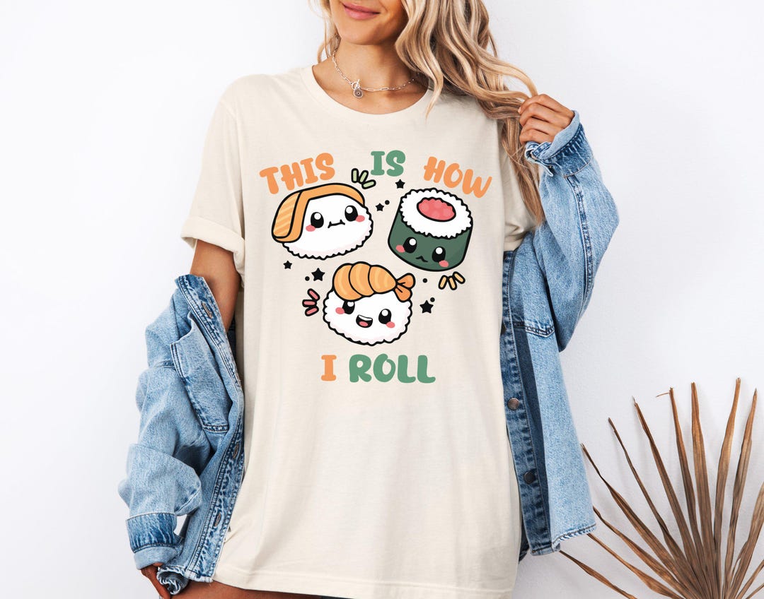 This How I Roll Shirt, Cute Sushi Shirt, Japanese Cuisine Sushi Lover ...