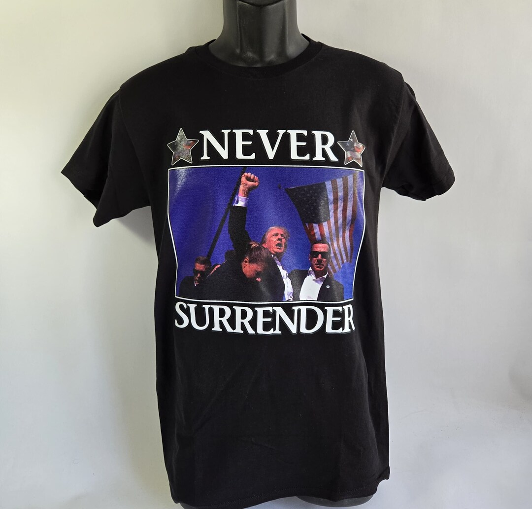 Trump T Shirt, Never Surrender, Trump 2024 Tee, Vote Trump Tee, Trump ...