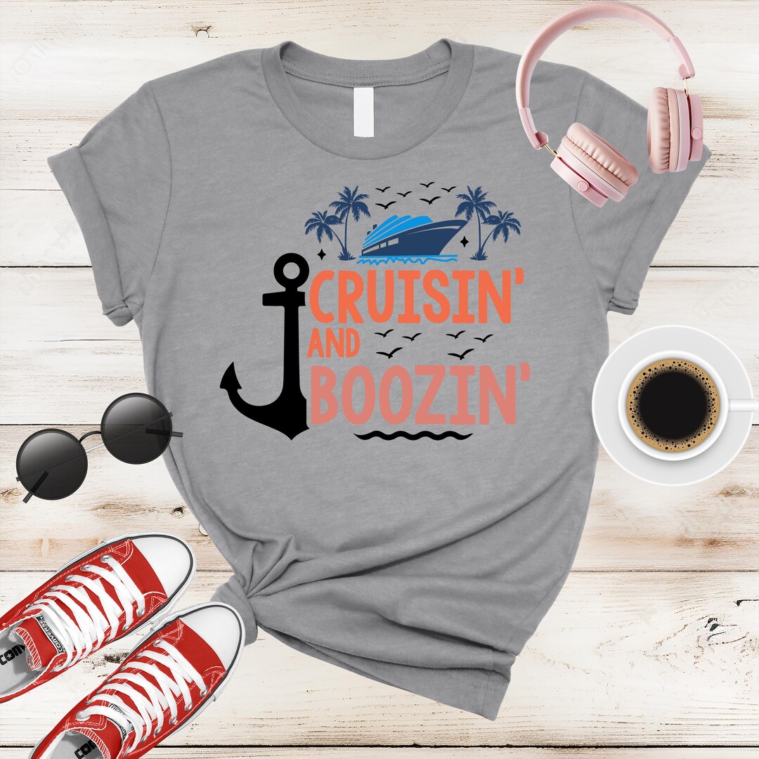 Cruisin and Boozin Shirt, Cruise Shirt, Vacation Shirt, Cruise Trip ...