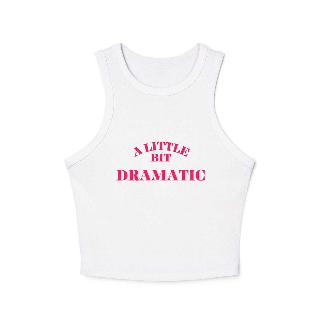 A Little Bit Dramatic Micro Rib Tank Top. Mean Girls Tee, Regina George Tank Top, Crop Tee, Baby ...
