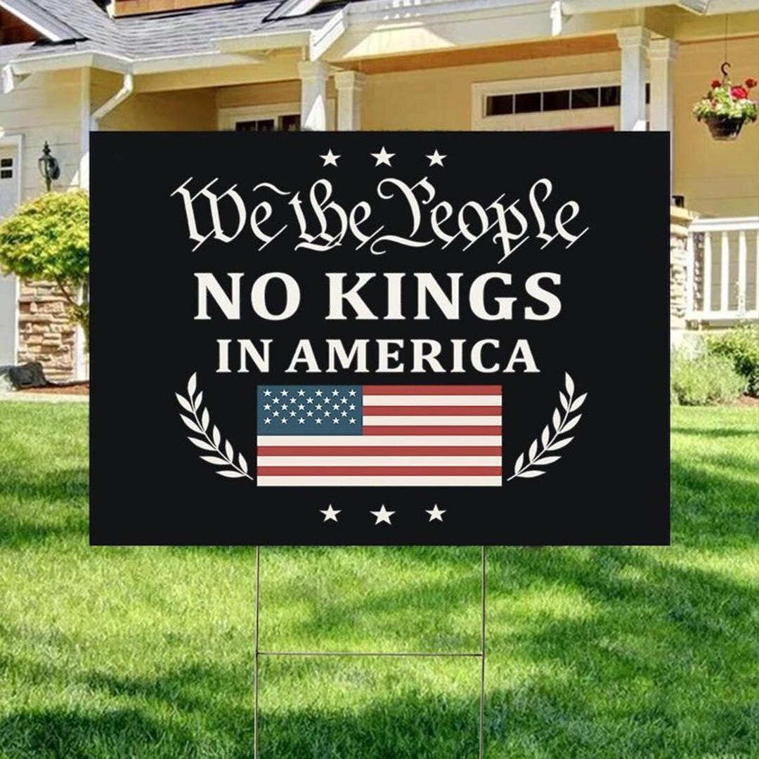 We the People No Kings in America Yard Sign, Rejecting Kings Since 1776 ...