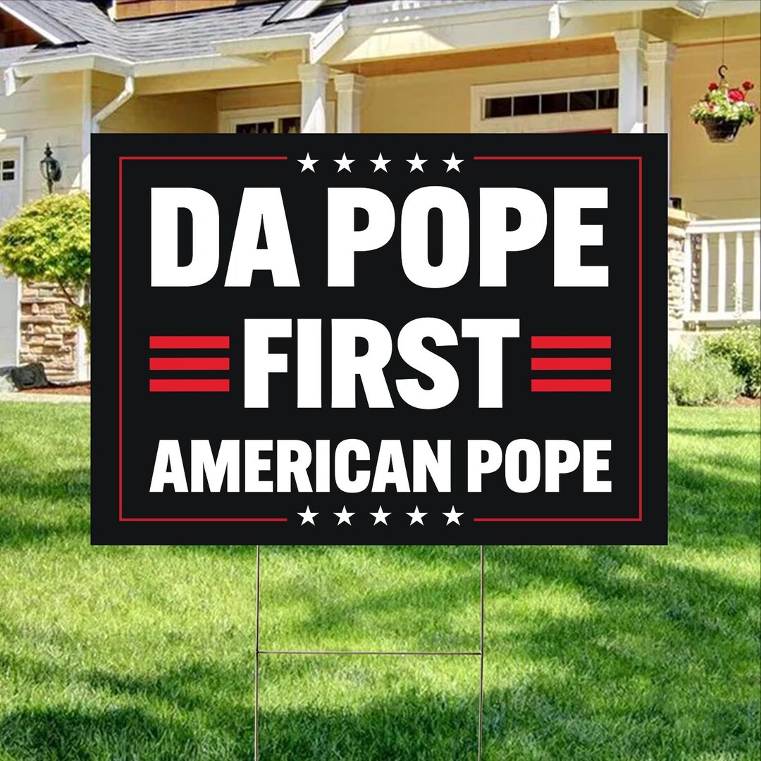 Da Pope First American Pope Yard Sign, Pope Leo XIV Lawn Sign, Habemus ...