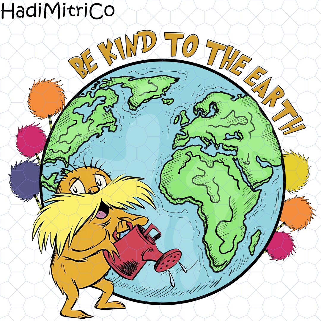 Be Kind to the Earth the Lorax Dr Seuss Earth Day Png, Earth Day Png ...