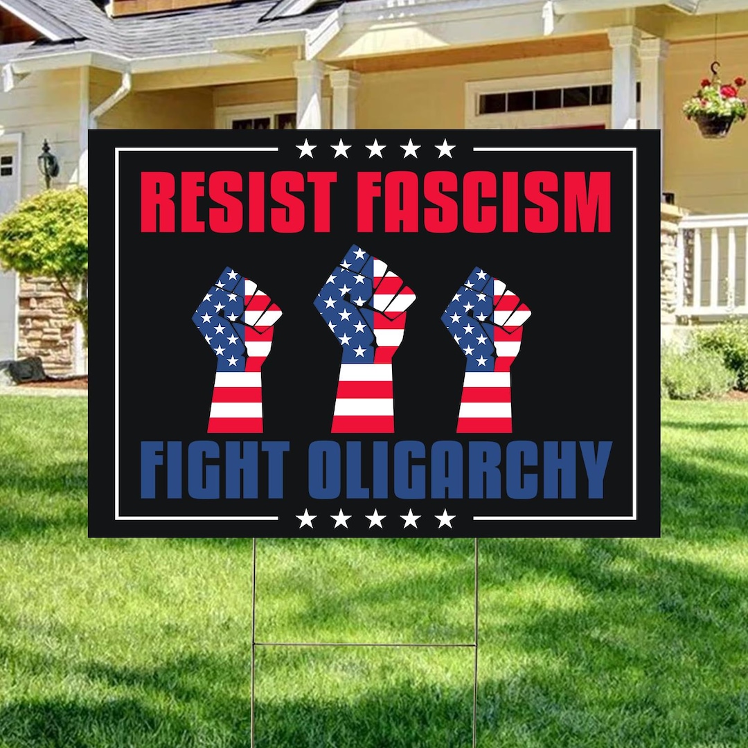 Resist Fascism Fight Oligarchy Yard Sign, Protest Sign, Resist Sign ...