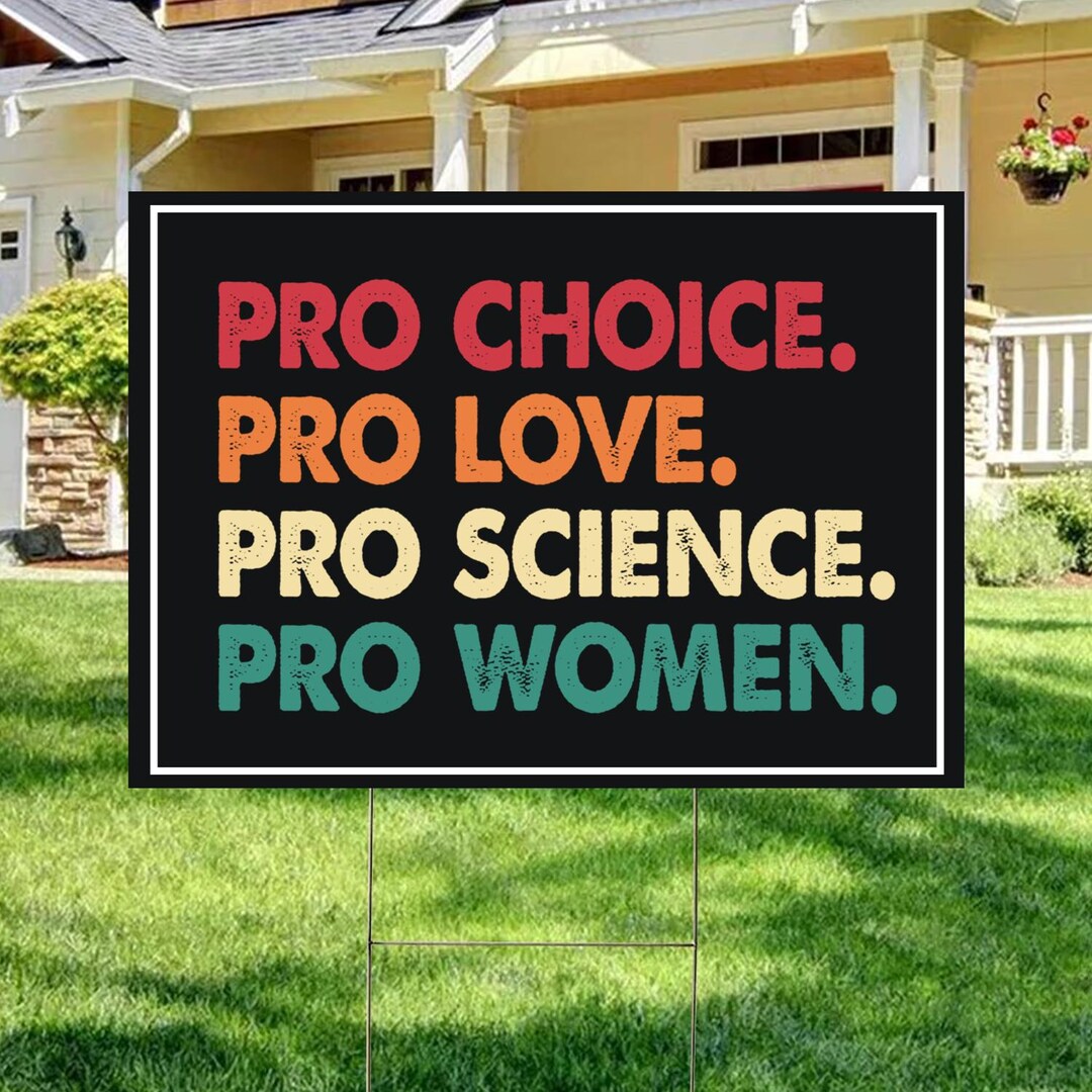 Pro Choice Pro Love Pro Science Pro Women Yard Sign, Feminist Sign ...