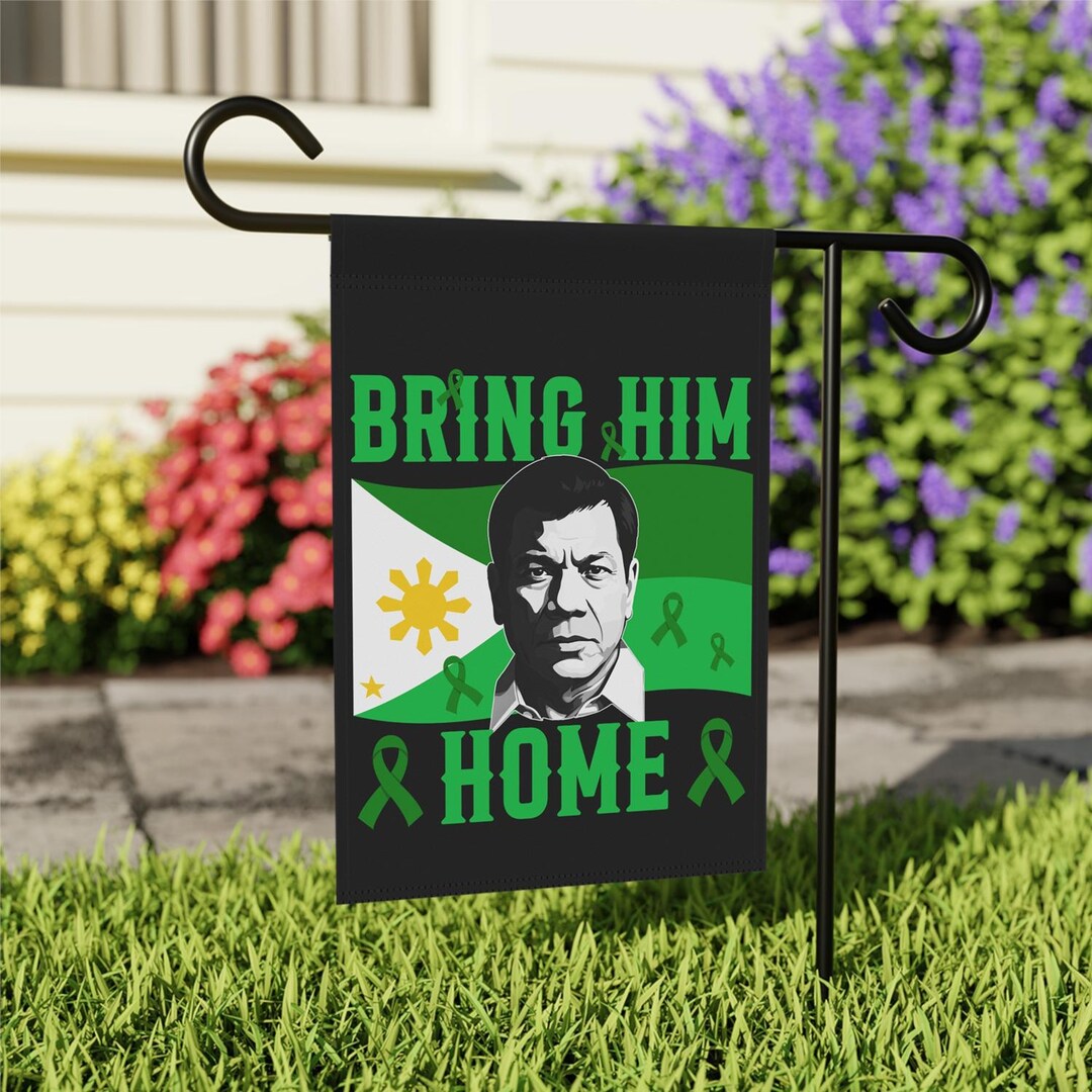 Bring Him Home Free Duterte Flag, I Stand for PRRD Garden Flag ...