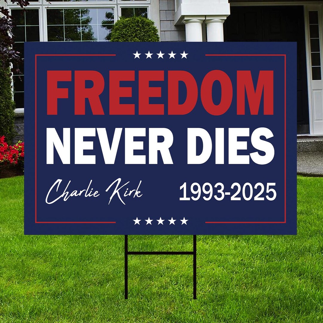 Freedom Never Dies Charlie Kirk Sign, Justice for Charlie Kirk Yard ...