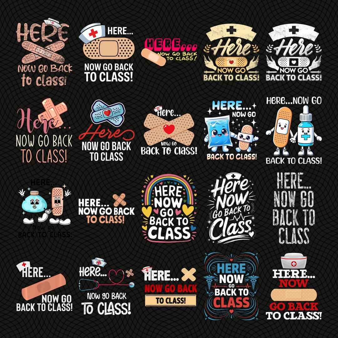 Here Now Go Back to Class PNG Bundle, Funny School Nurse Sublimation ...
