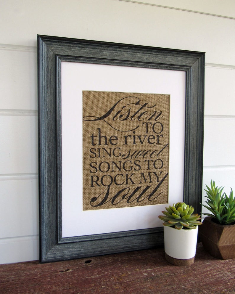 LISTEN to the RIVER Sing SWEET Songs Burlap or Canvas Art - Etsy