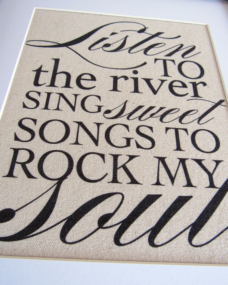 LISTEN to the RIVER Sing SWEET Songs Burlap or Canvas Art | Etsy