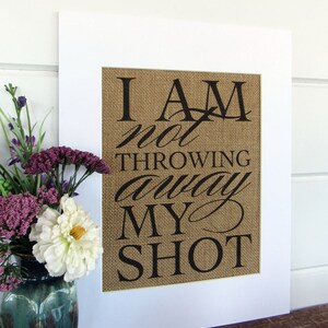 I Am Not Throwing Away My Shot Burlap or Canvas Art Print - Etsy