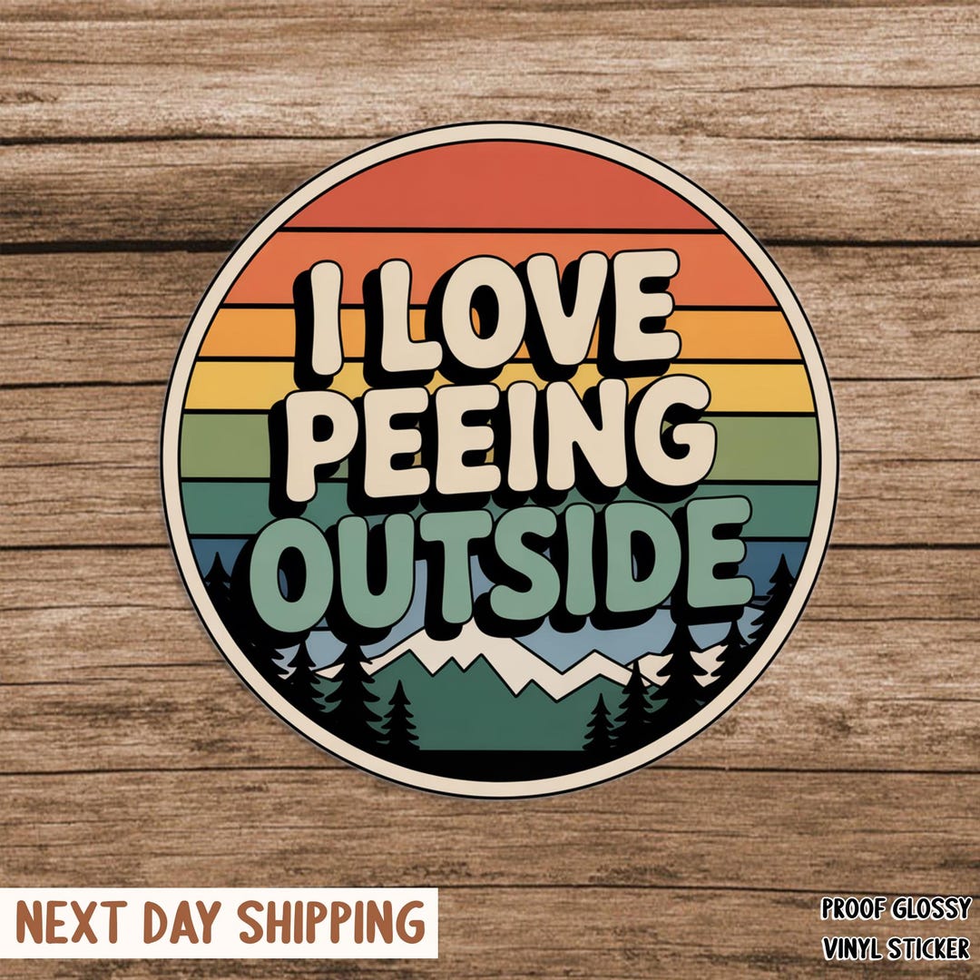I Love Peeing Outside Sticker, Funny Sticker, Camping Sticker, Outdoor ...