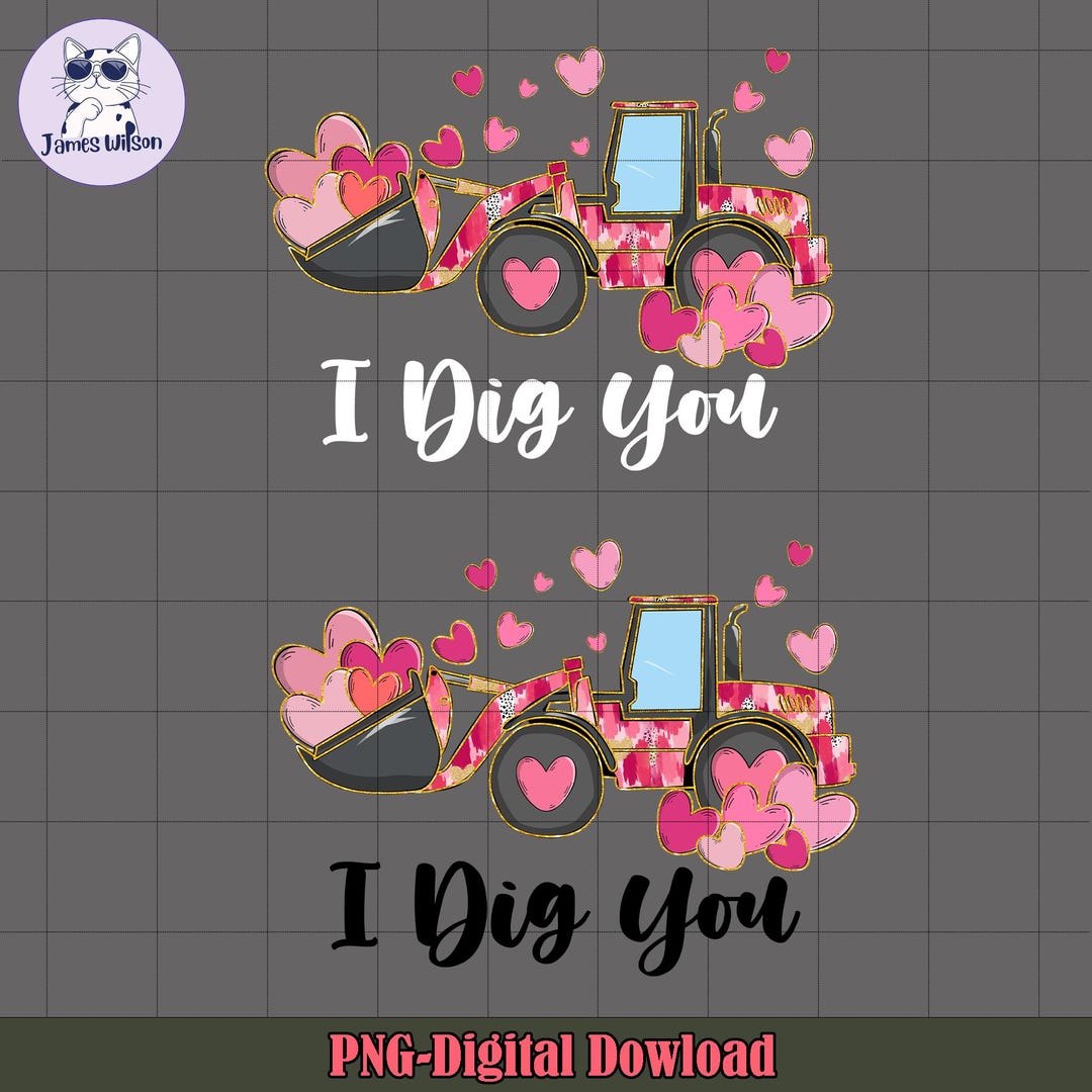 I Dig You Png, Excavator Love Png, Cute Digger Png, Boys Valentines Png ...