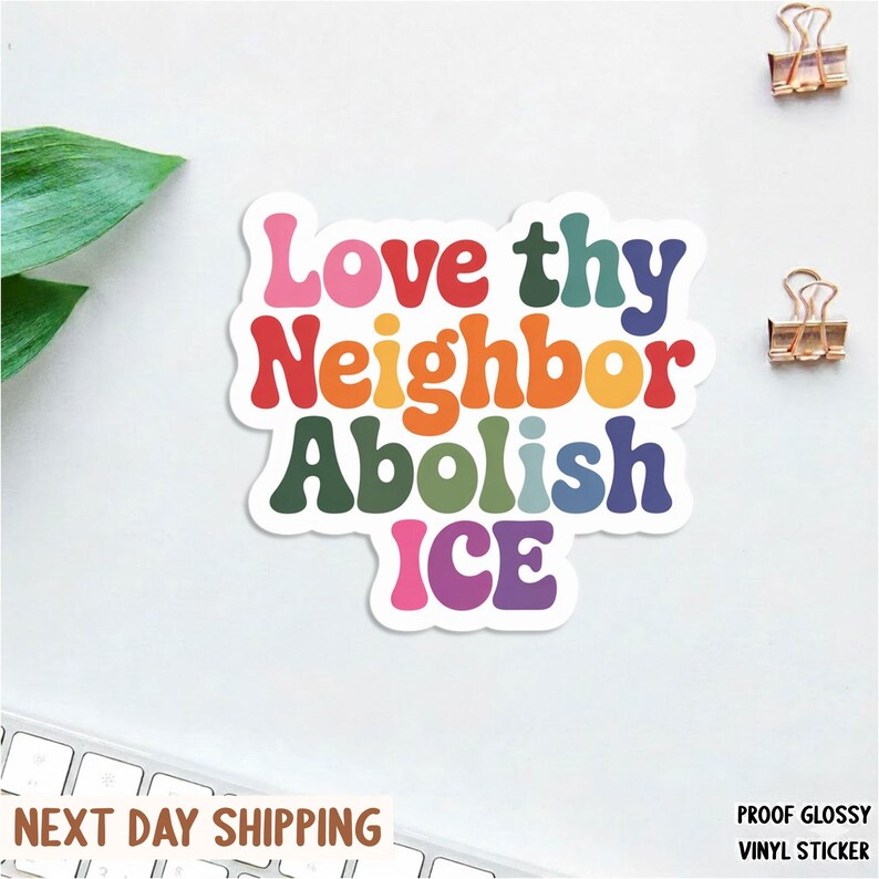 Love Thy Neighbor Abolish ICE Sticker/ Car Magnet, Abolish ICE Sticker ...