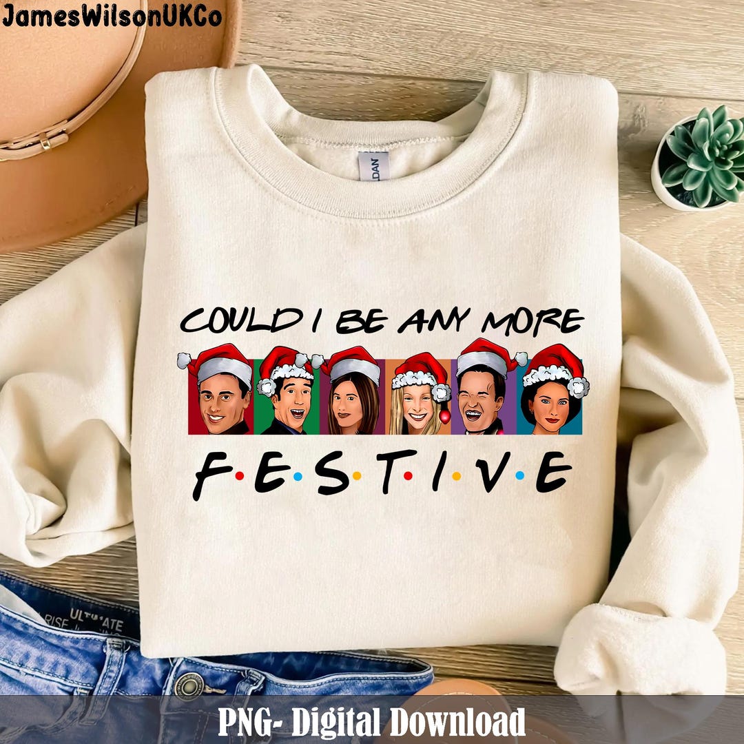 Could I Be Any More Festive Png, Friends Series Christmas Png, Family ...