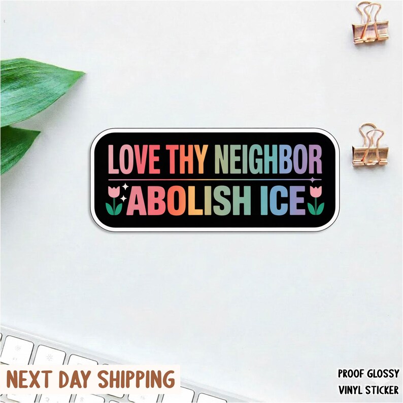 Love Thy Neighbor Abolish ICE Sticker/ Car Magnet, Abolish ICE Sticker ...