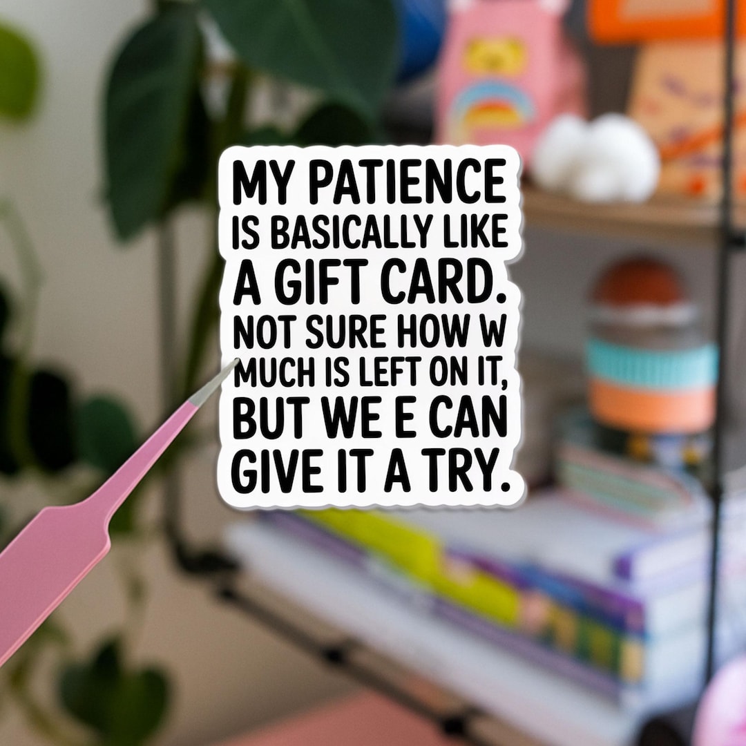 Patience Like a Gift Card, Funny Stickers, Sarcasm Stickers, Sarcastic ...