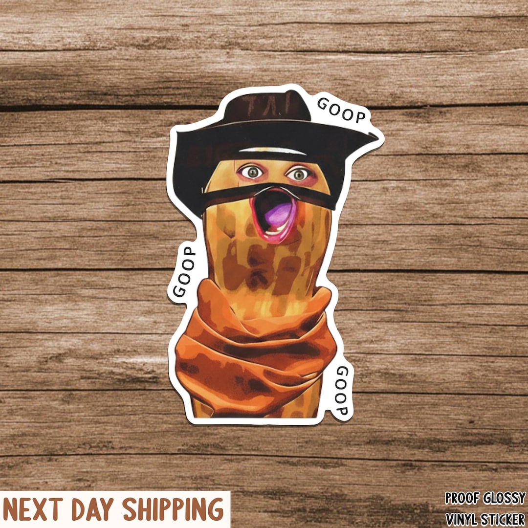 The Burnt Peanut GOOP Sticker, Live by the Goop Die by the Goop Sticker ...