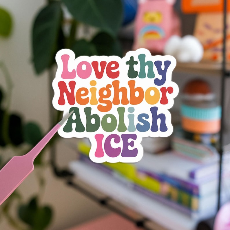 Love Thy Neighbor Abolish ICE Sticker/ Car Magnet, Abolish ICE Sticker ...