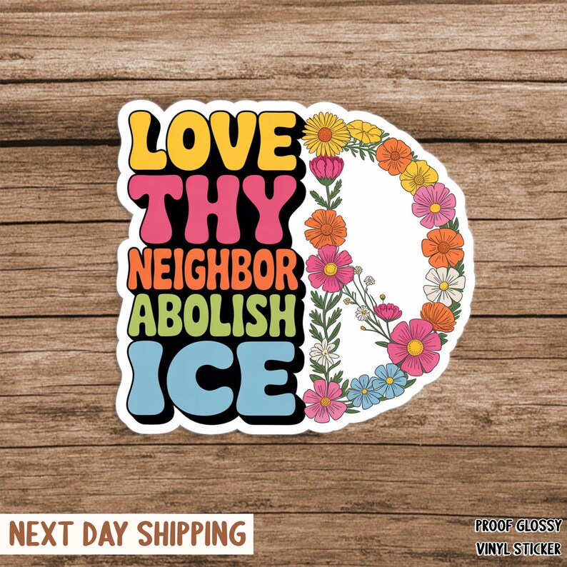 Love Thy Neighbor Abolish ICE Sticker/ Car Magnet, Abolish ICE Sticker ...