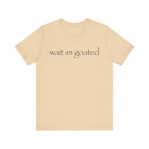 Wait I'm Goated - Funny Shirts, Gift Shirts, Funny Gifts, Parody Tee ...