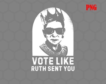 Vote Like Ruth Sent You Png, Notorious RBG, Election 2024 Png, Human ...