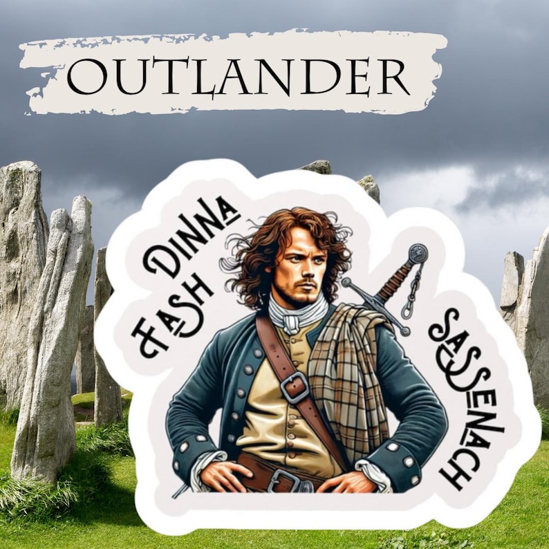 Jamie Fraser Vinyl Sticker - Outlander Inspired - Dinna Fash, Sassenach ...