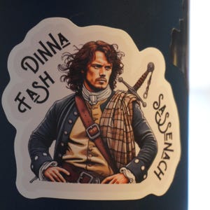 Jamie Fraser Vinyl Sticker - Outlander Inspired - Dinna Fash, Sassenach ...