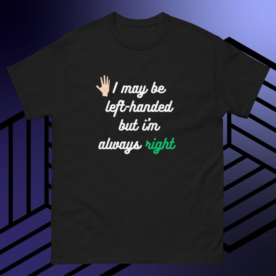 Funny Left-handed T-shirt Witty Graphic Tee for Lefties Unisex Humor ...