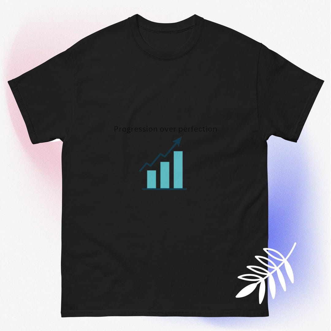 Progression Over Perfection Motivational T-shirt Growth Mindset Graphic ...