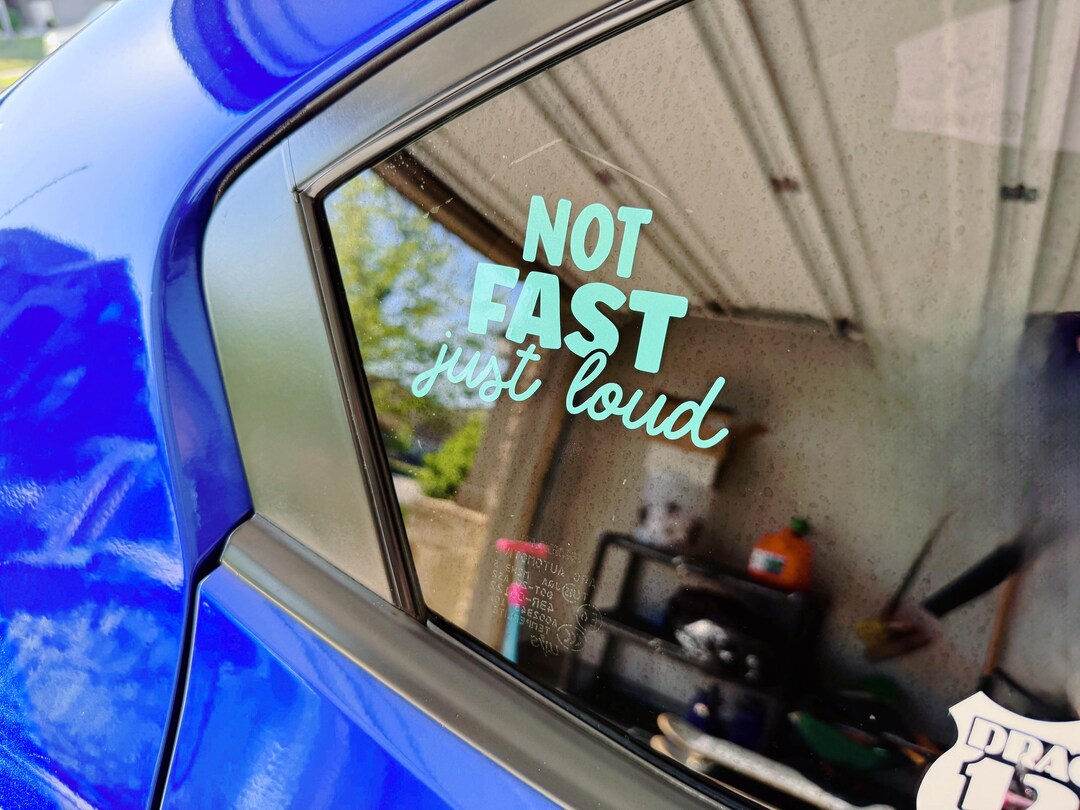 Not Fast Just Loud, Funny Car Decals, Vinyl Decals, Decals for Car, Car ...
