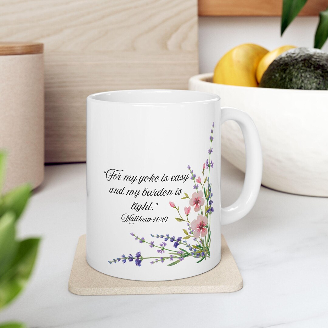 Christian Coffee Mug, Bible Verse, Flower, Matthew 11:30, Gift for Her ...