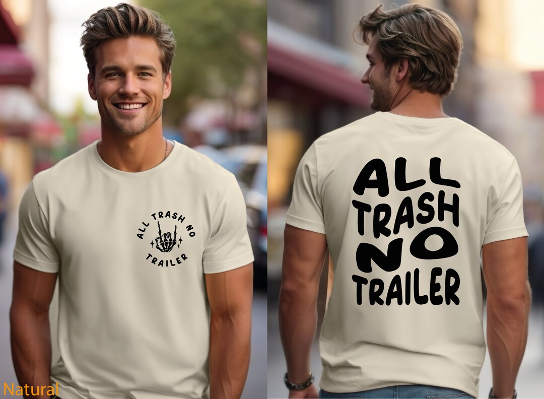All Trash No Trailer Comfort Colors Shirt, Trashy Shirt, Trashy Tee ...
