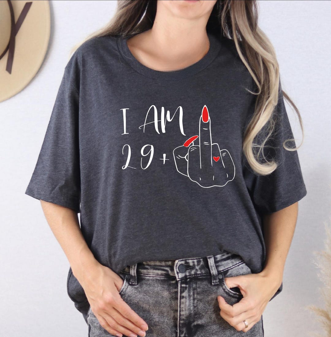 I Am 29 Plus Middle Finger Comfort Colors Shirt, I Am 39 Plus Shirt ...