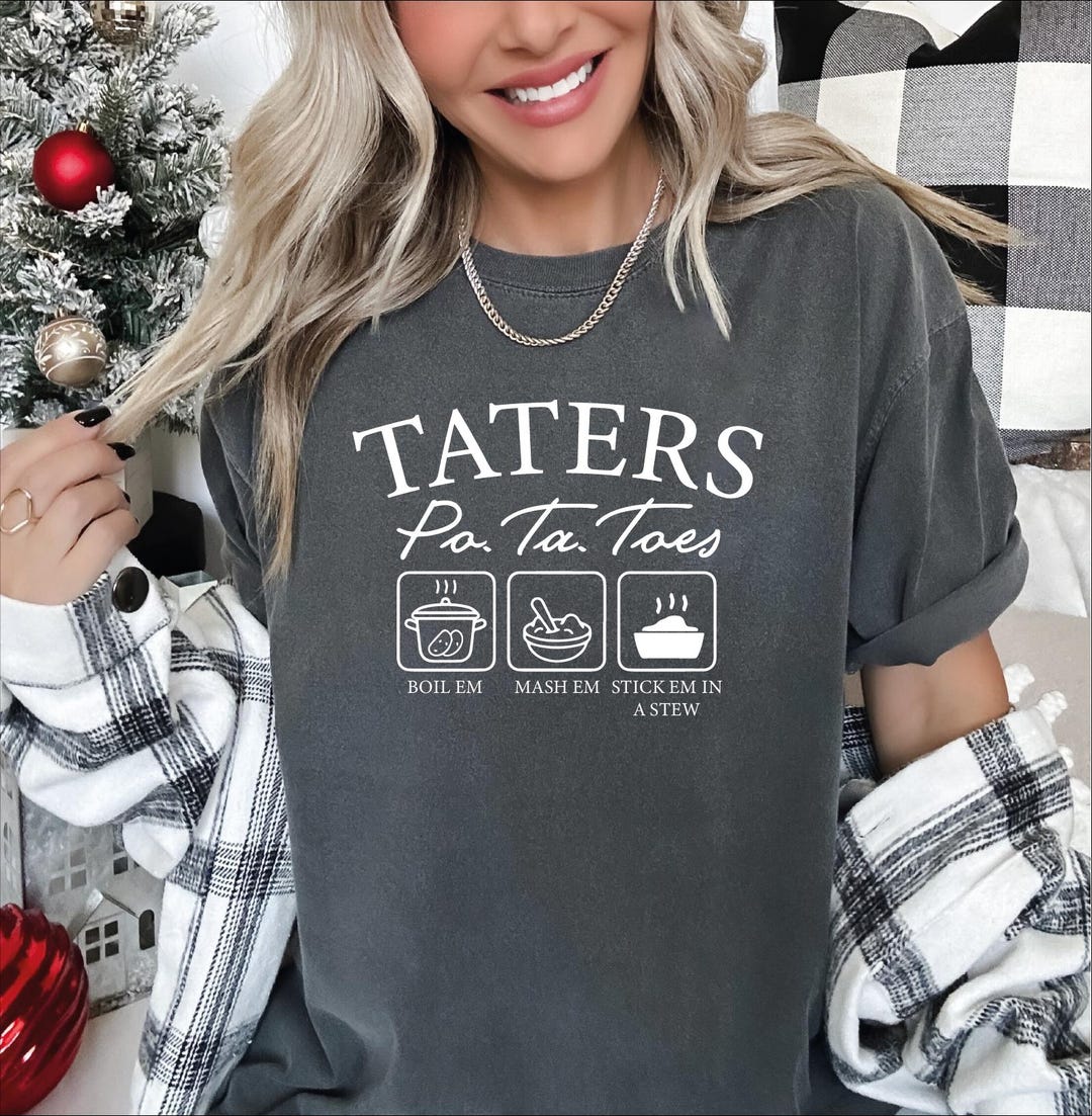 Potatoes Boil Em Mash Em Stick Em in A Stew Shirt, Funny Potatoes Shirt ...