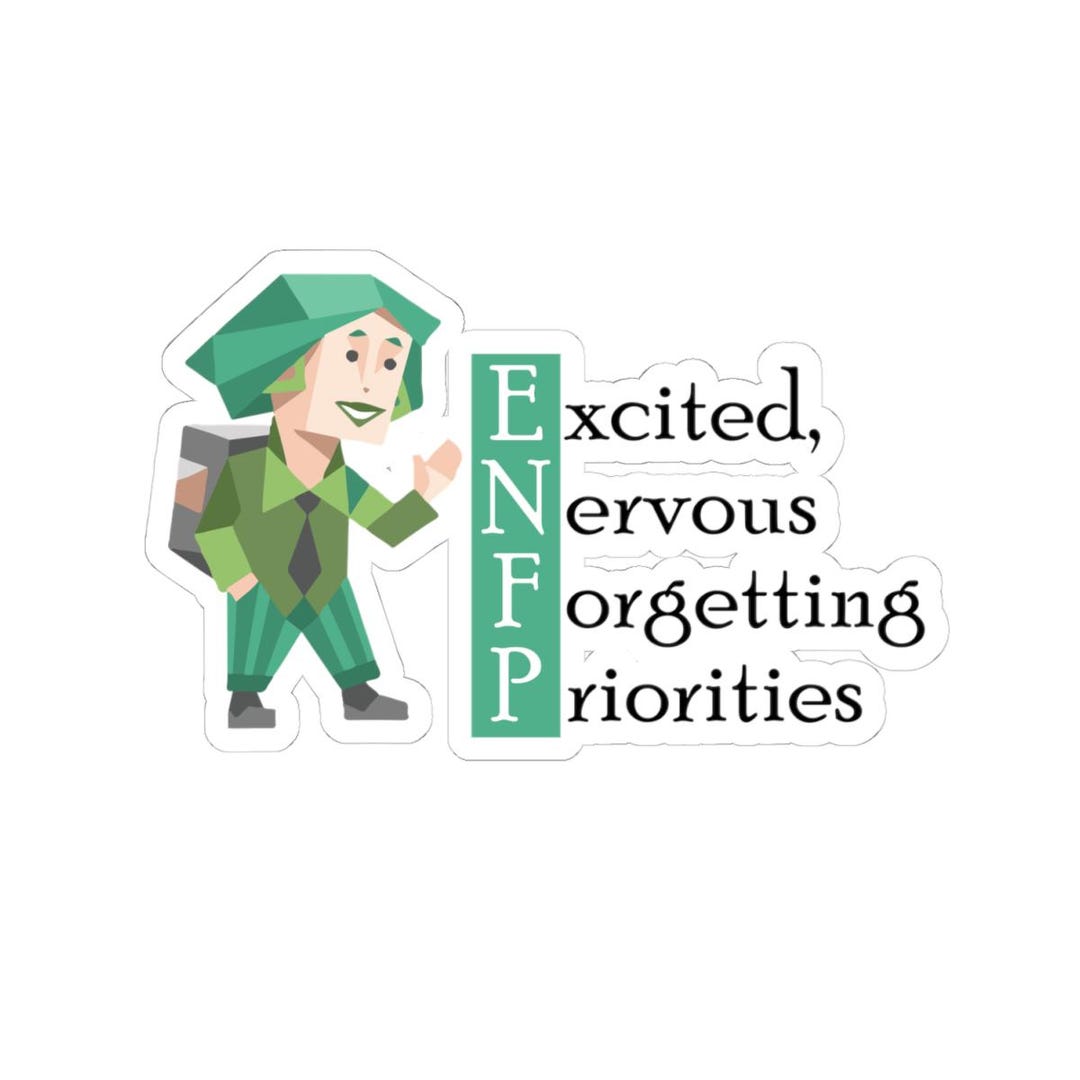 MBTI - ENFP - Excited Nervous Forgetting Priorities - Kiss-cut Stickers ...