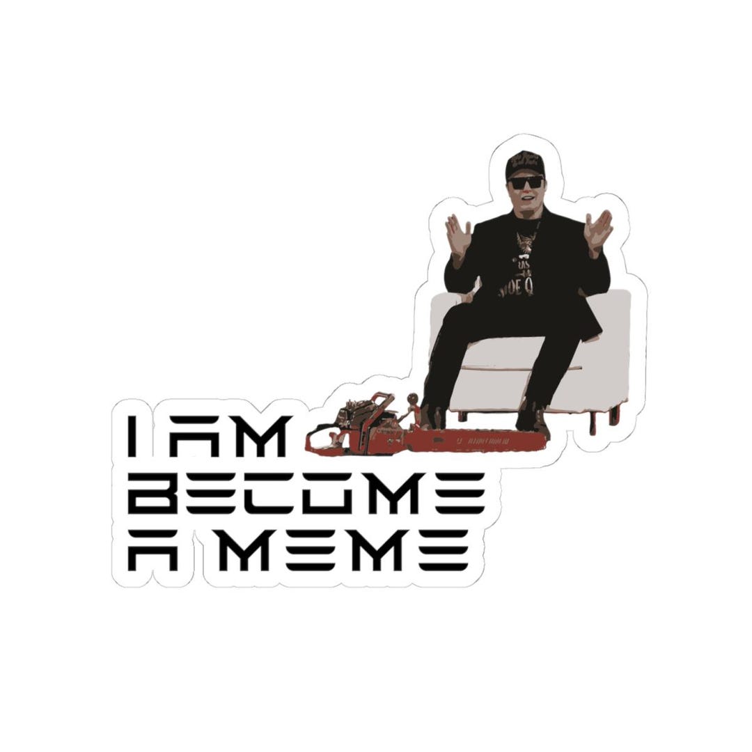 I AM BECOME MEME - Elon Musk - Kiss-cut Stickers - Etsy