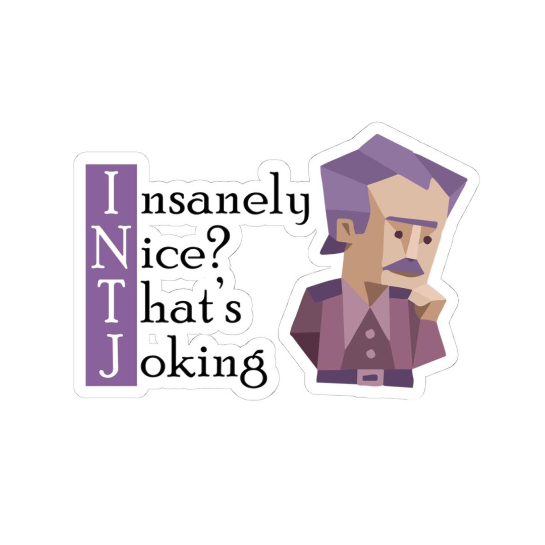 MBTI - INTJ - Insanely Nice? That's Joking - to Provoke- Kiss-cut ...