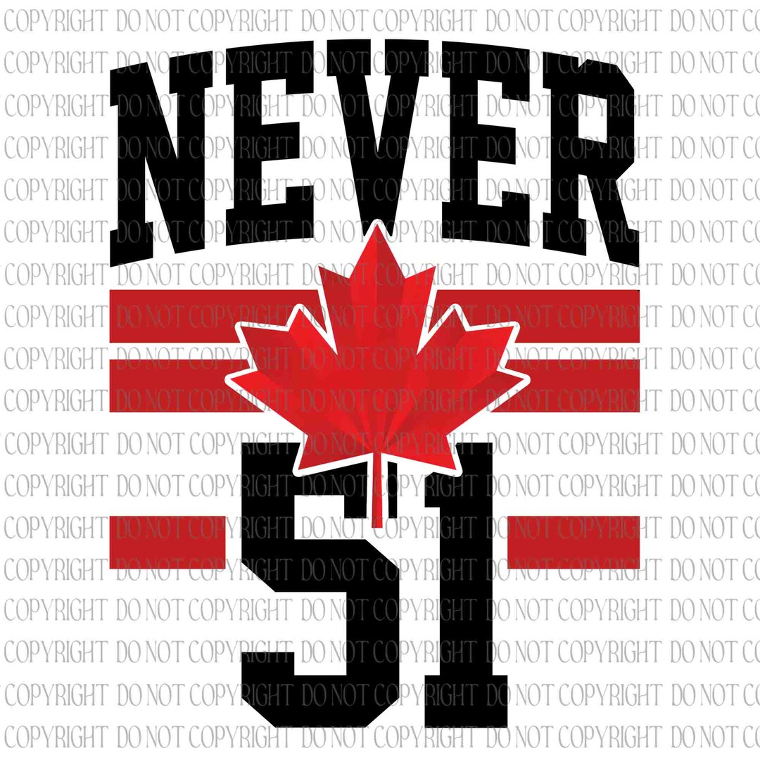 Never 51st State Canada PNG, Gift for Canadians, Canada Forever 51st ...