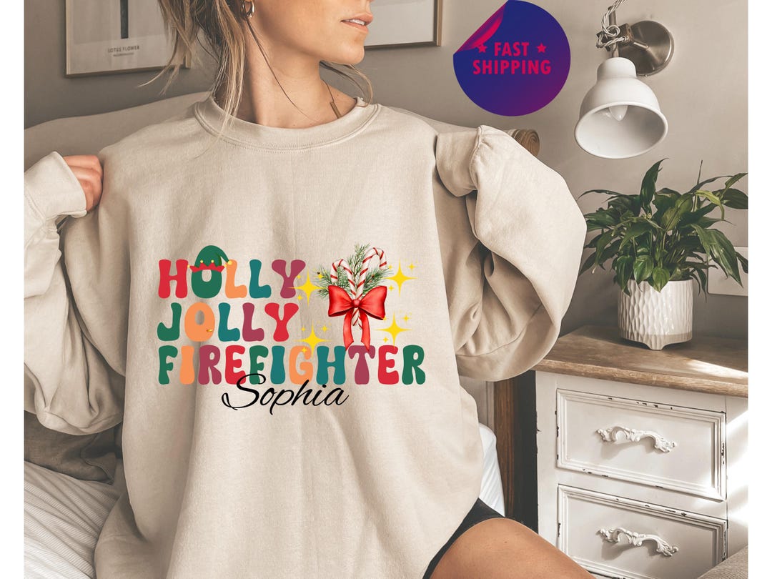 Custom Holly Jolly Fire Fighter Sweatshirt, Personalized Fireman ...