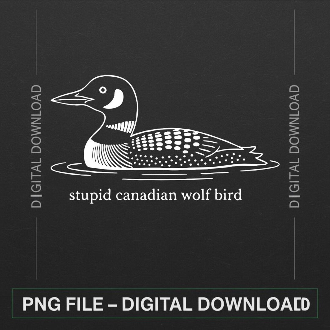 Stupid Canadian Wolf Bird Funny Loon Png, Stupid Canadian Wolf Bird ...