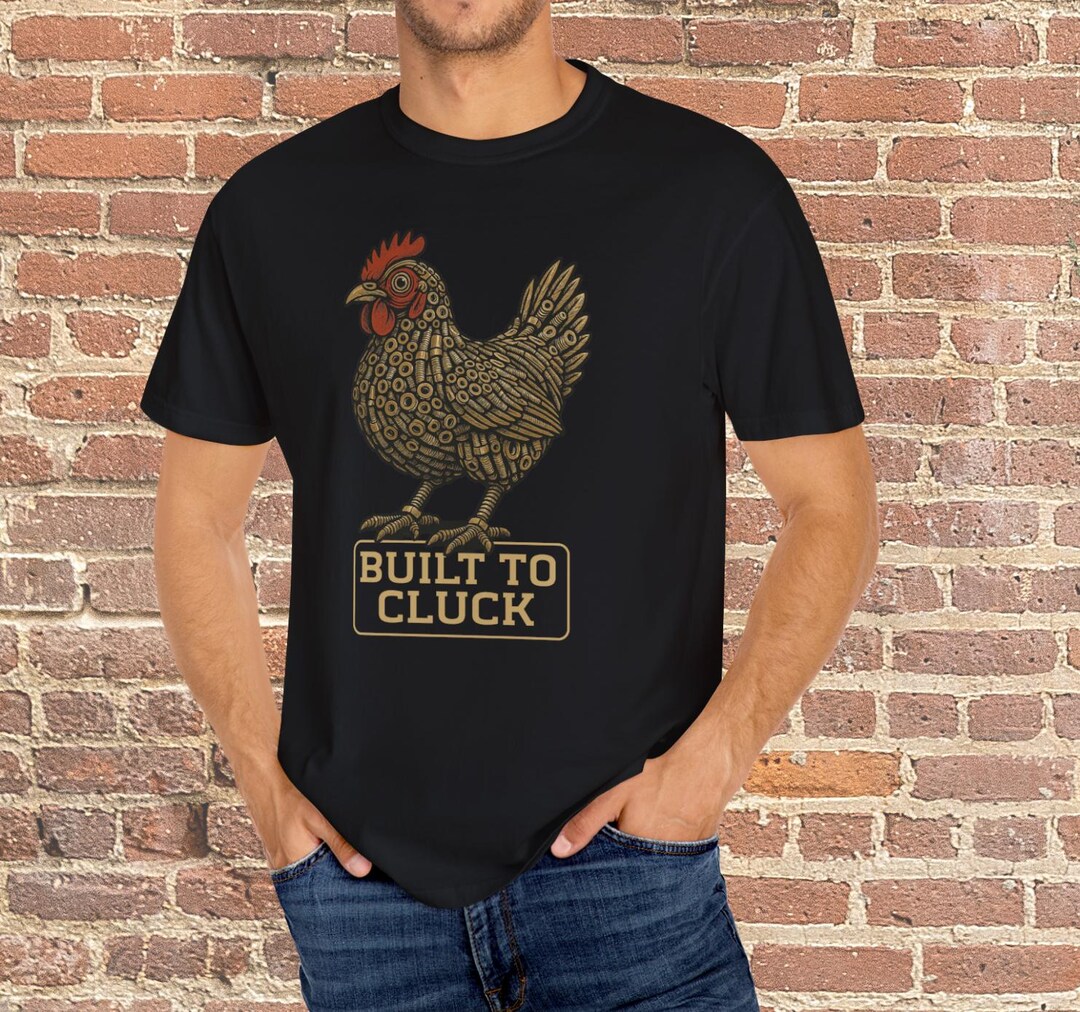 Steampunk Chicken Comfort Colors Shirt - Built to Cluck Chicken T-shirt ...