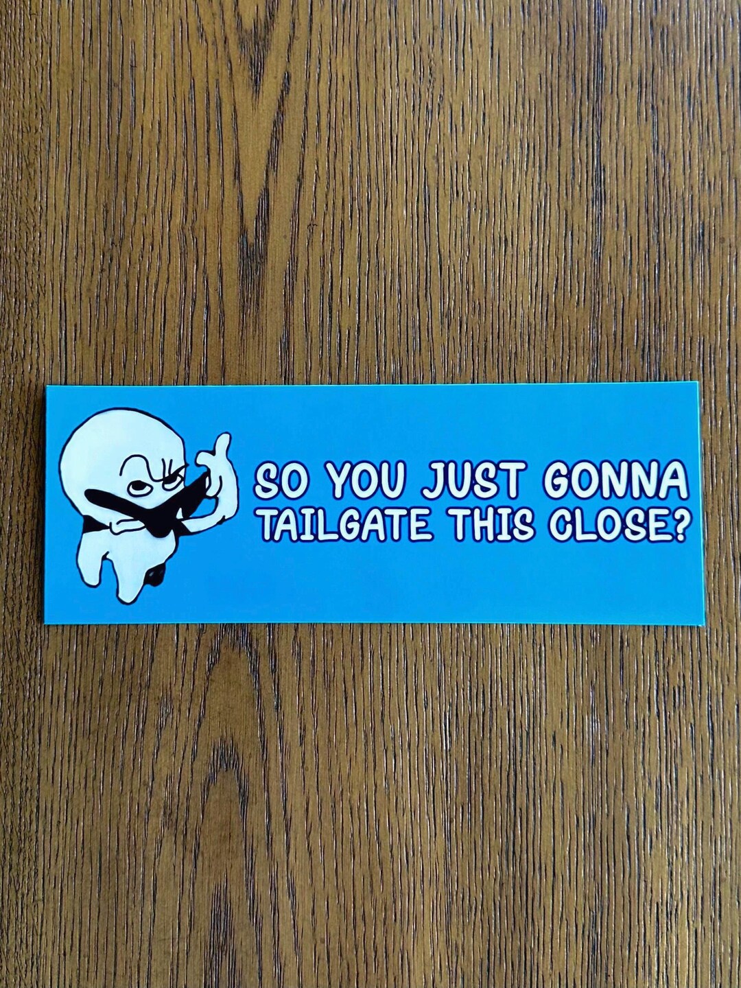 So You Just Gonna Tailgate This Close Meme Funny Slap Bumper Vinyl ...