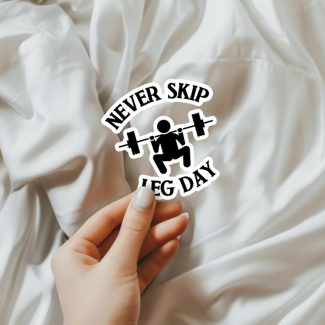 Never Skip Leg Day Sticker | Gym Motivation Sticker | Gym Lover Sticker ...