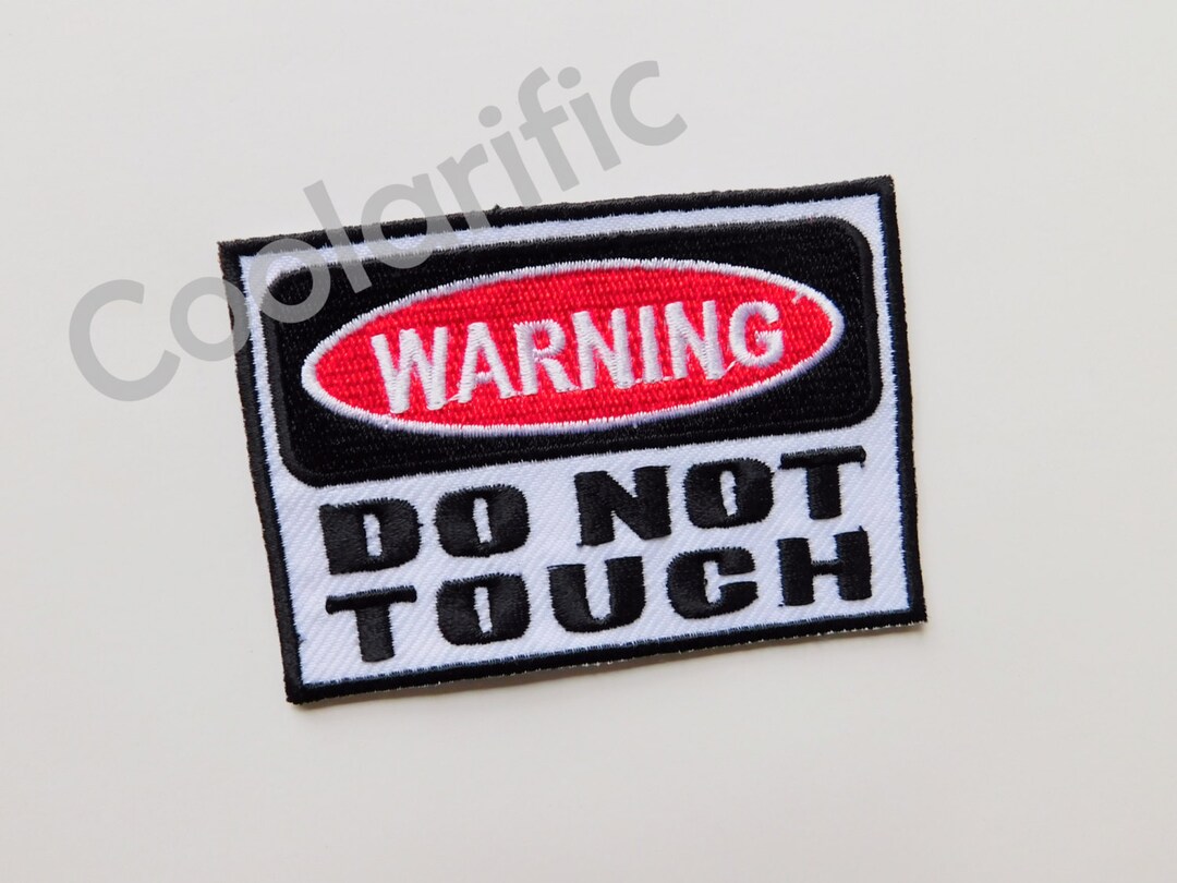Warning Do Not Touch Sticker Patch No Sew Patch Stick on Patch Decorate ...