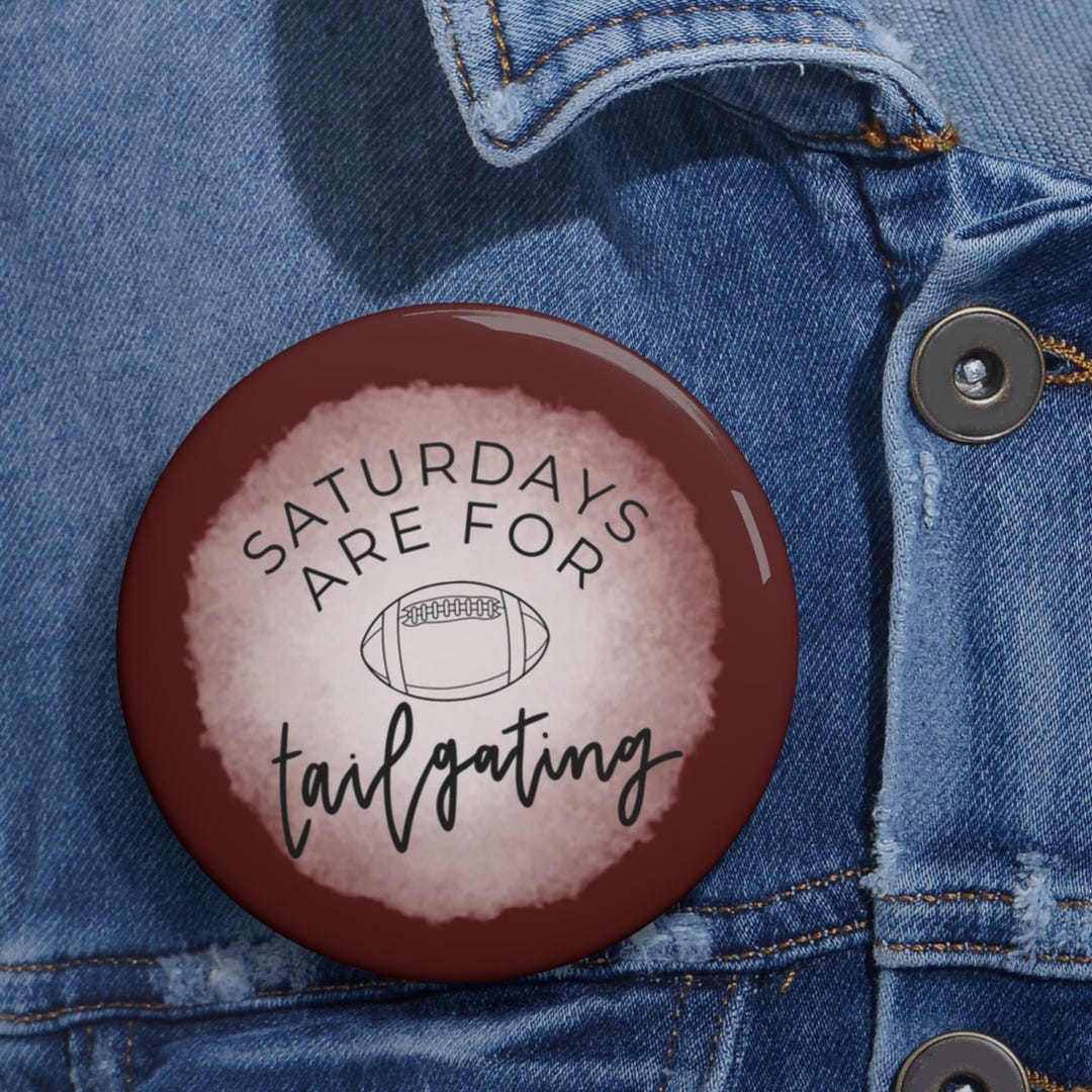 Saturdays Are for Tailgating Maroon Game Day Tailgate Button Game Day ...