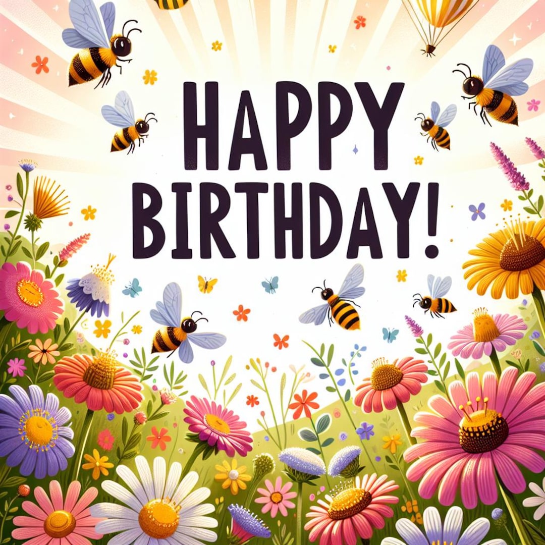 Happy Bee Day Birthday Card Printable | Cheerful Garden Flowers & Bees ...