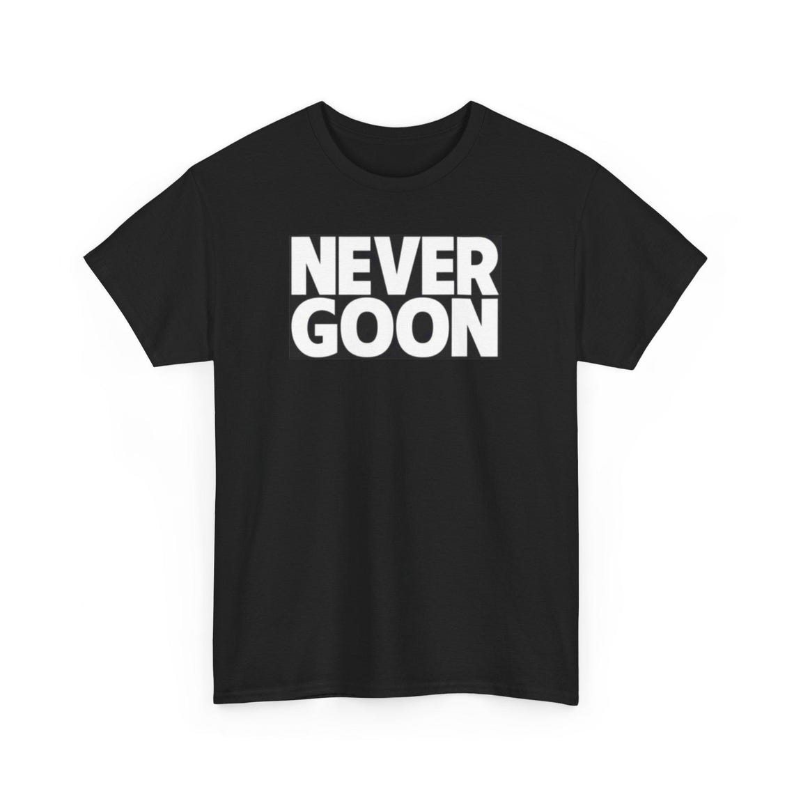 NEVER GOON T Shirt - Etsy