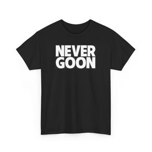 NEVER GOON T Shirt - Etsy