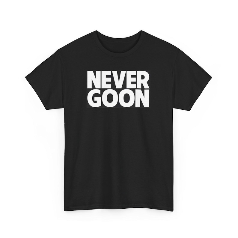 NEVER GOON T Shirt - Etsy